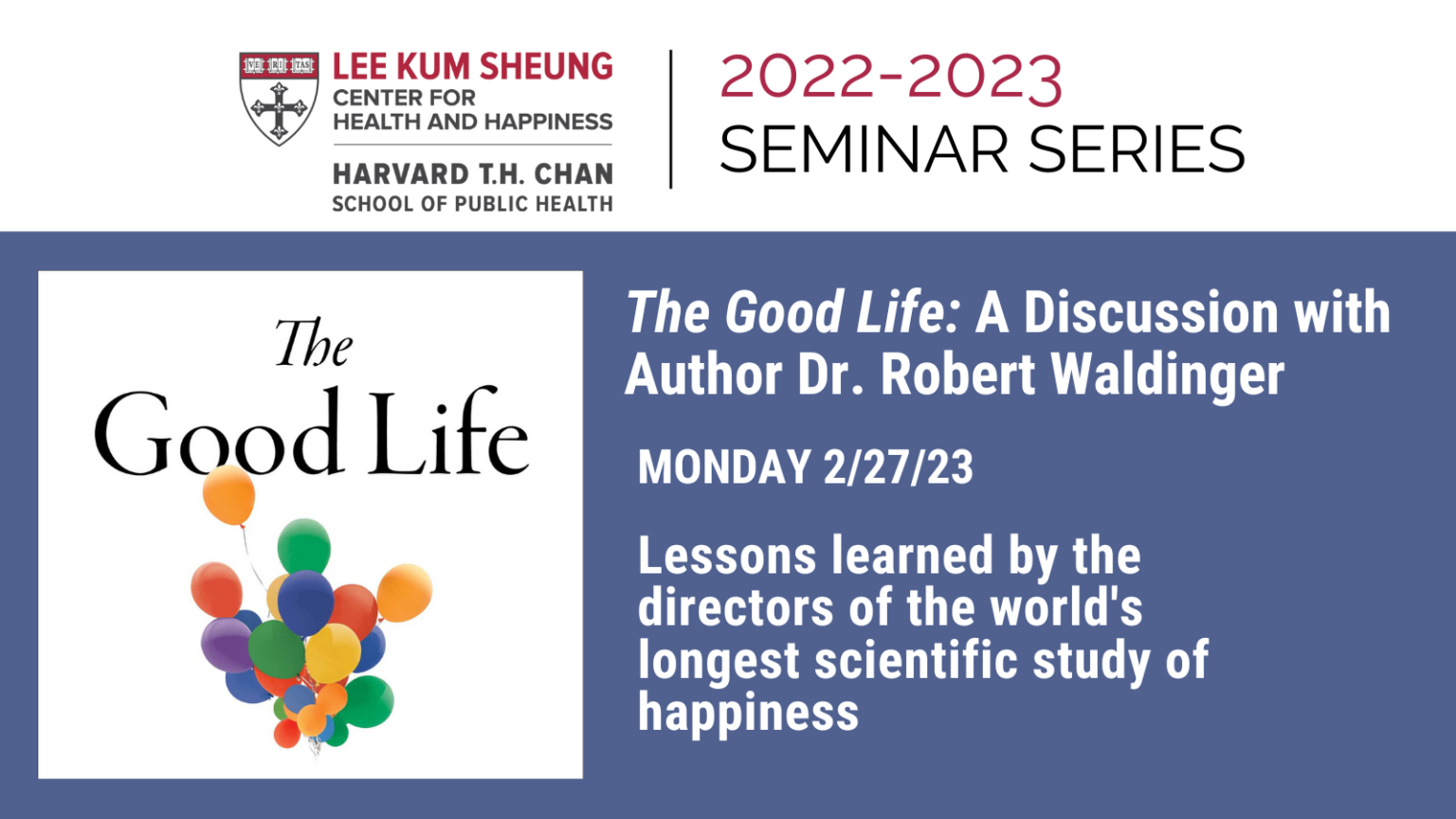The Good Life: A Discussion with Dr. Robert Waldinger | Harvard T.H ...