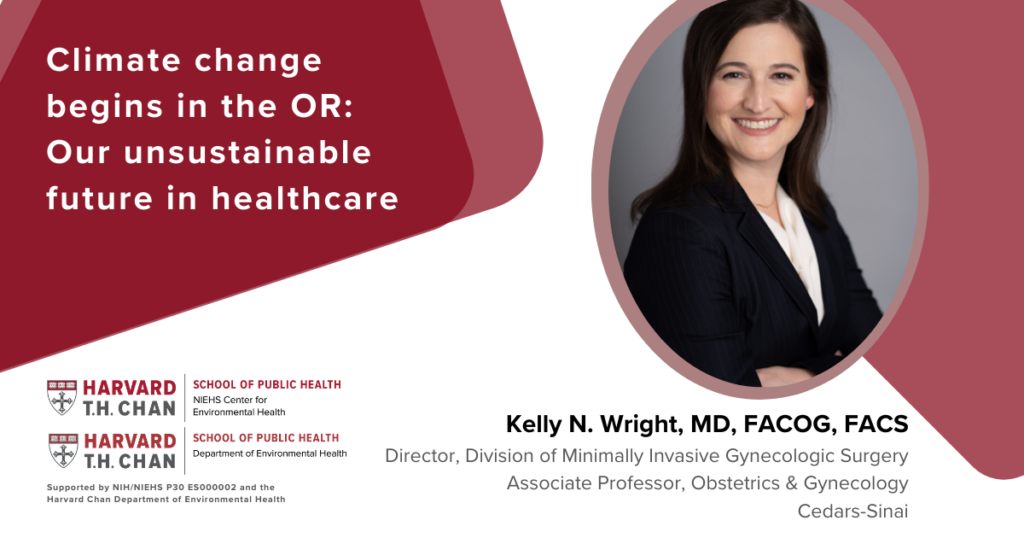 Climate change begins in the OR: Our unsustainable future in healthcare with Kelly Wright, MD ...